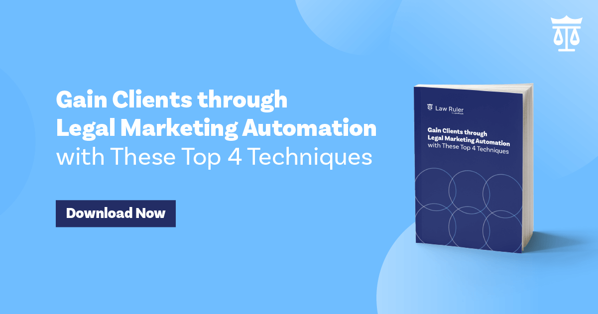 Gain Clients through Legal Marketing Automation with These Top 4 Techniques